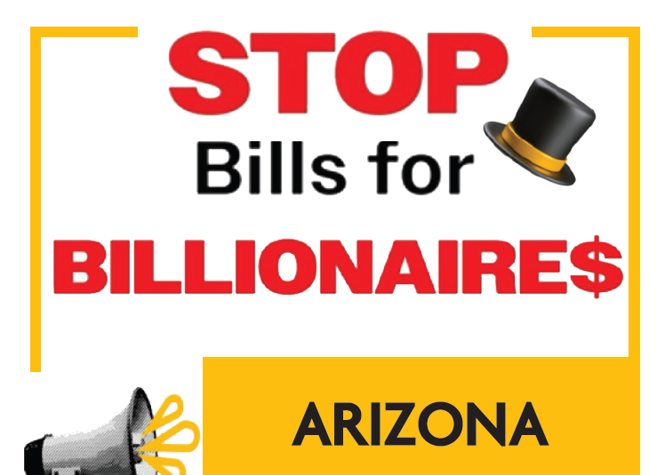 Stop Bills for Billionaires Arizona AZ
