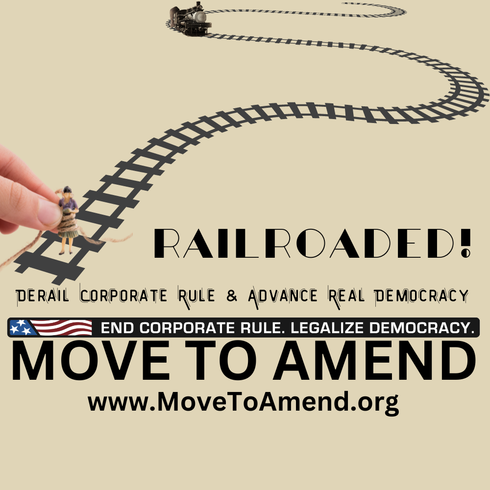 Railroaded: Derail Corporate Rule & Advance Real Democracy