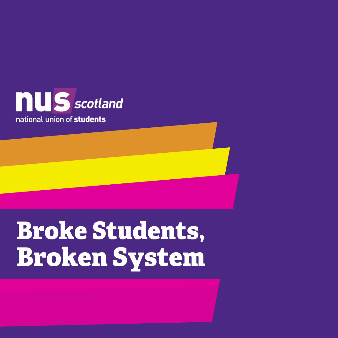Broke Students, Broken System - NUS Scotland