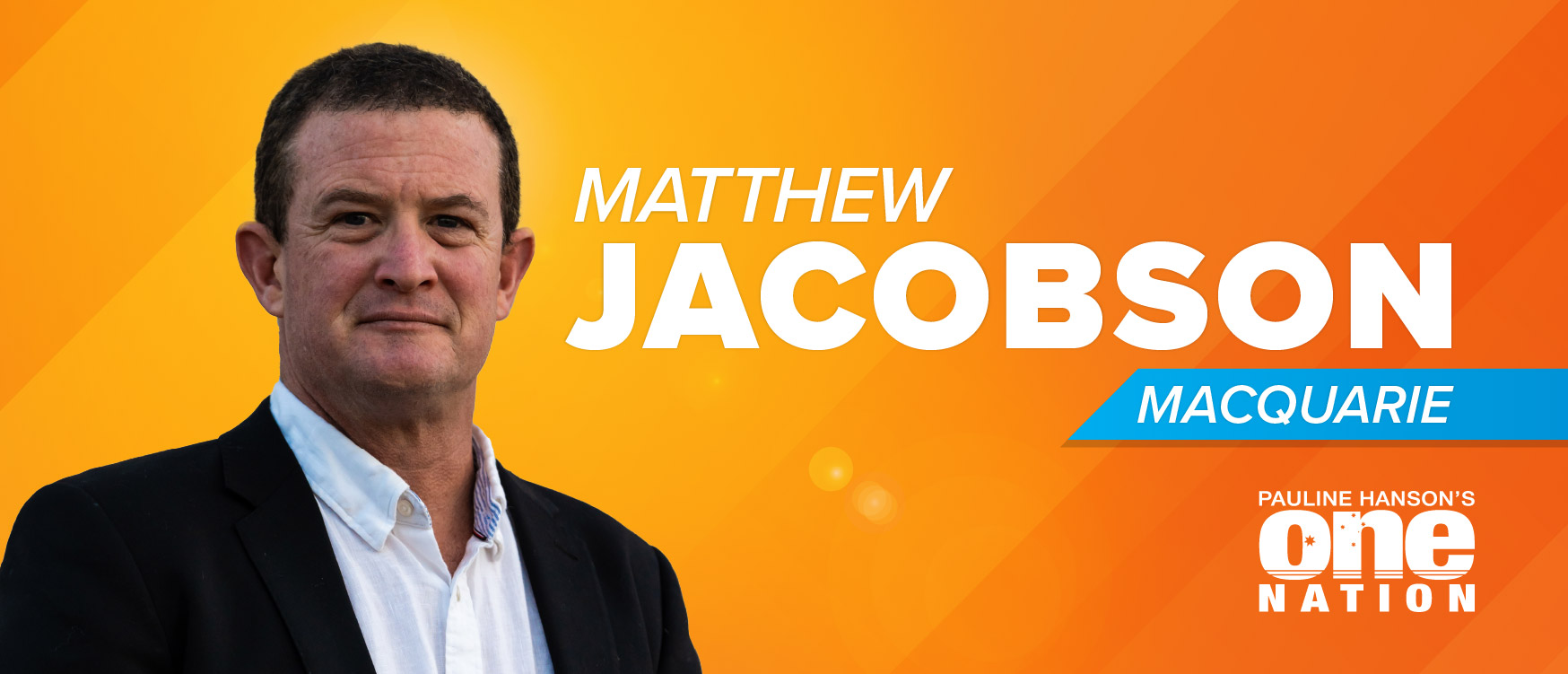 Matthew Jacobson for Macquarie - Pauline Hanson's One Nation
