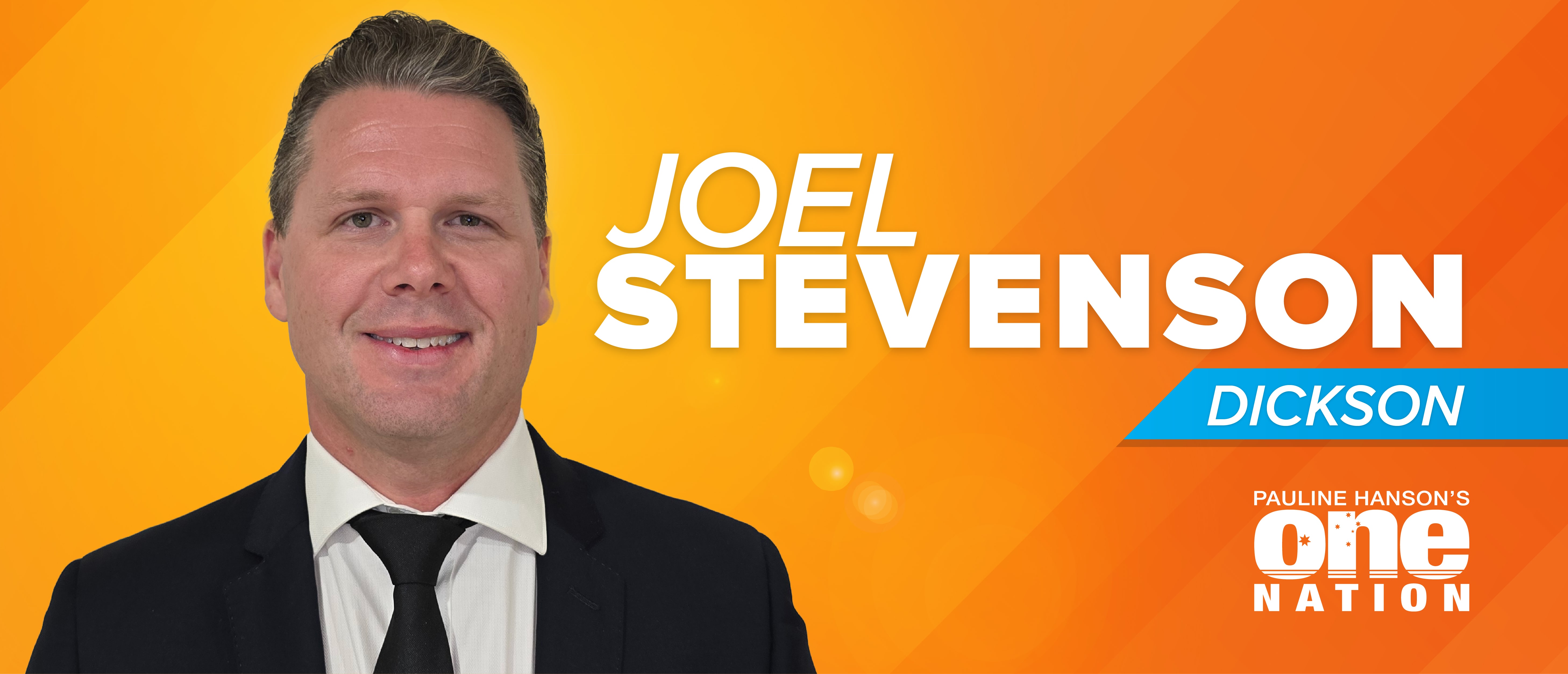 Joel Stevenson for Dickson - Pauline Hanson's One Nation