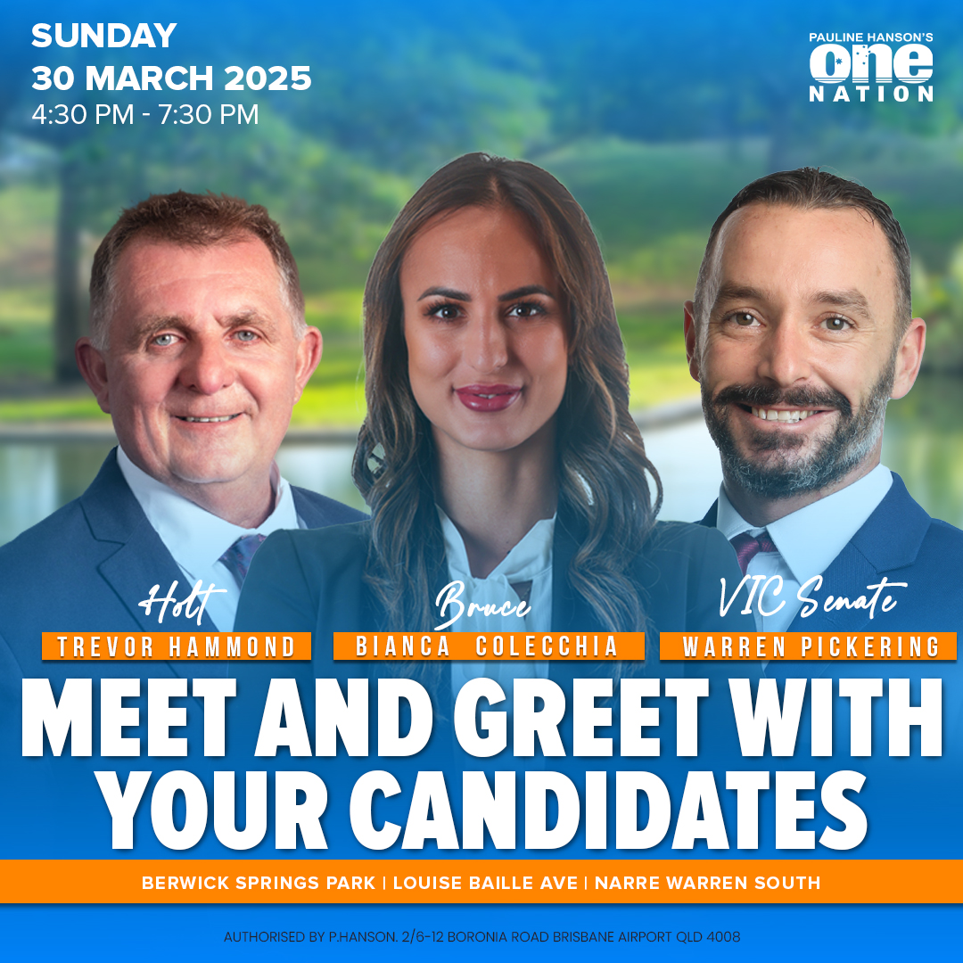 Meet and Greet with your Candidates - Pauline Hanson's One Nation