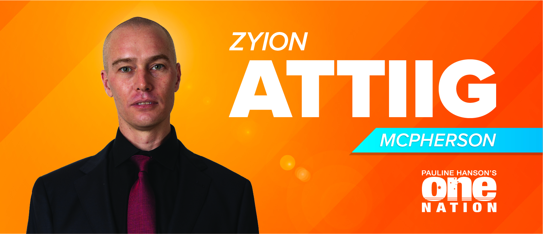 Zyion Attiig for McPherson - Pauline Hanson's One Nation