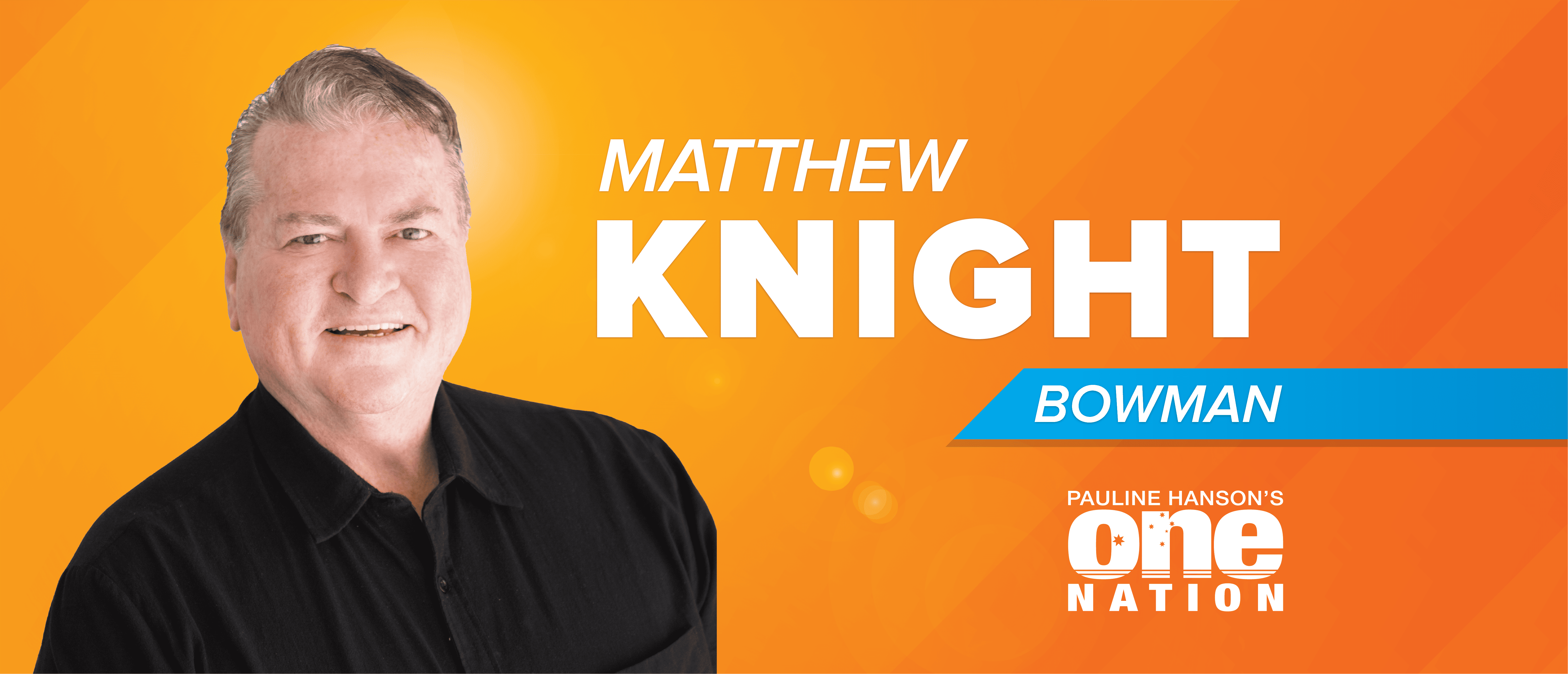 Matthew Knight for Bowman - Pauline Hanson's One Nation
