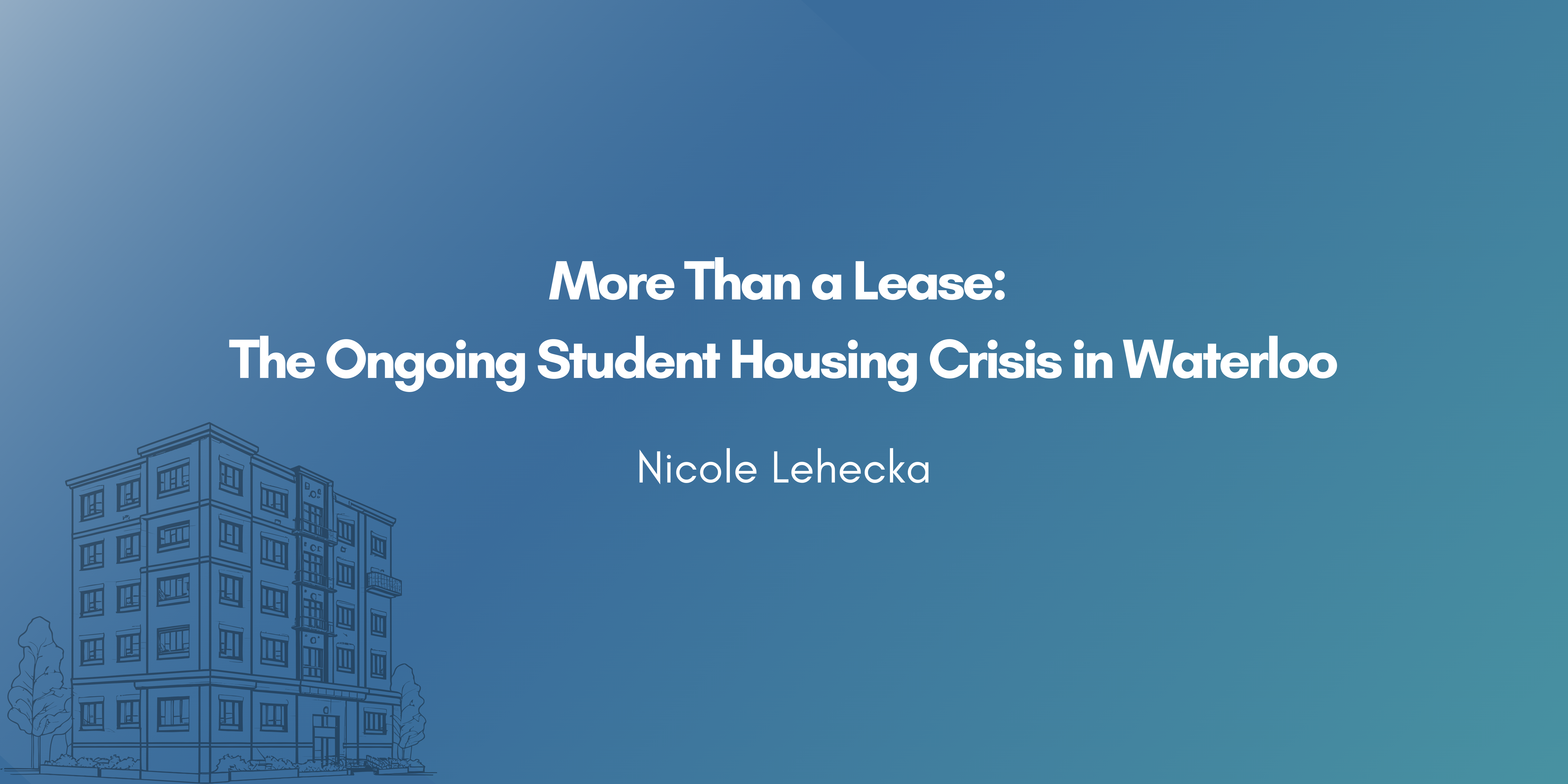 More Than a Lease: The Ongoing Student Housing Crisis in Waterloo - OUSA