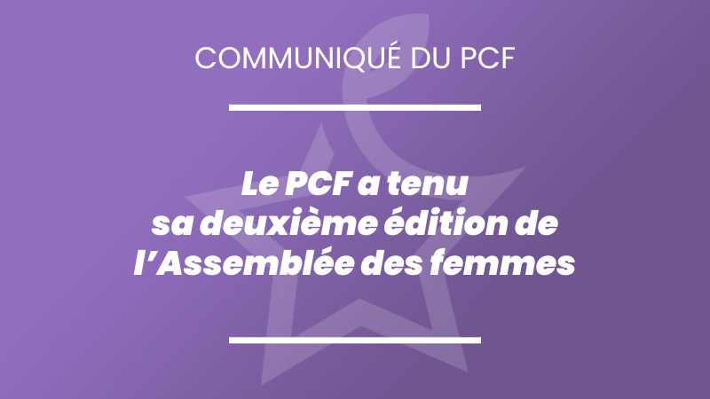 Le PCF a tenu sa deuxième édition de l’Assemblée des femmes - Site ...