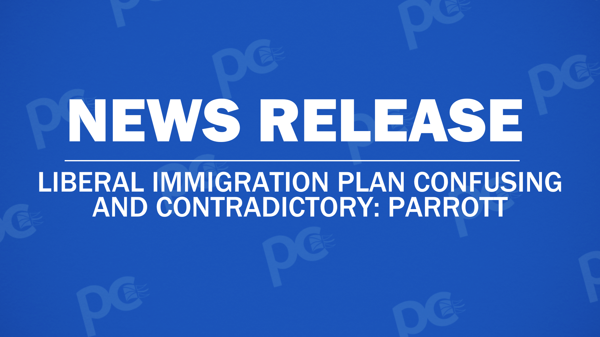 Liberal Immigration Plan Confusing and Contradictory: Parrott ...