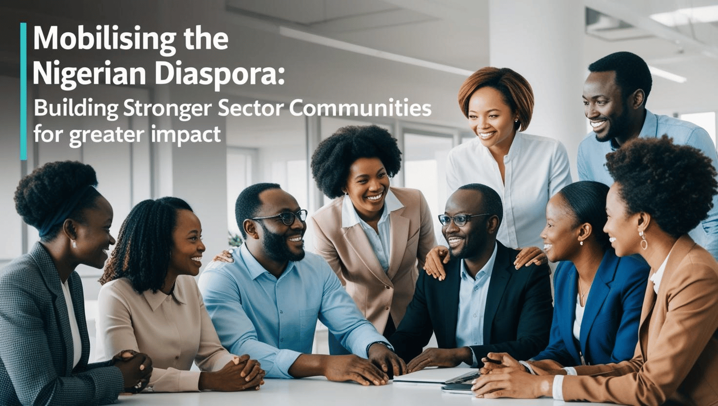Mobilising the Nigerian Diaspora: Building Stronger Sector Communities ...