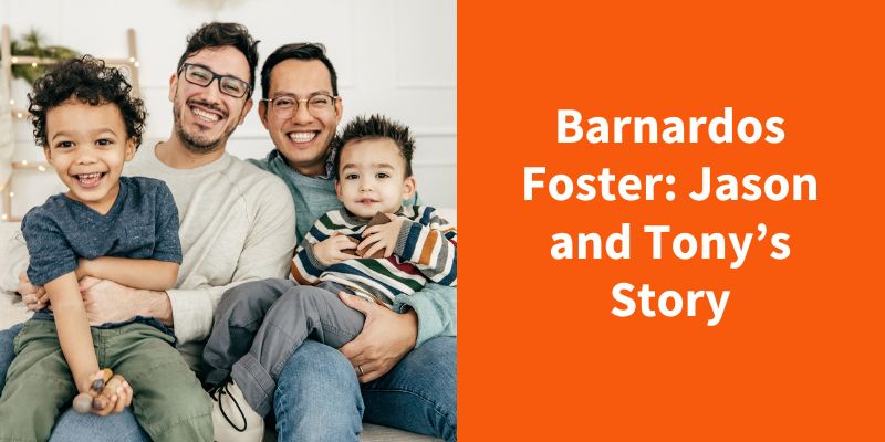 Barnardos Foster: Jason and Tony's Story