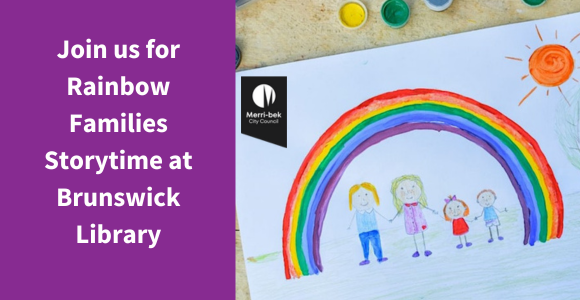 Rainbow Families Storytime Brunswick Library - Rainbow Families (RF)