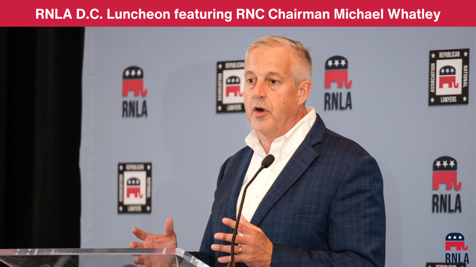 RNLA D.C. Luncheon featuring RNC Chairman Michael Whatley - Republican ...