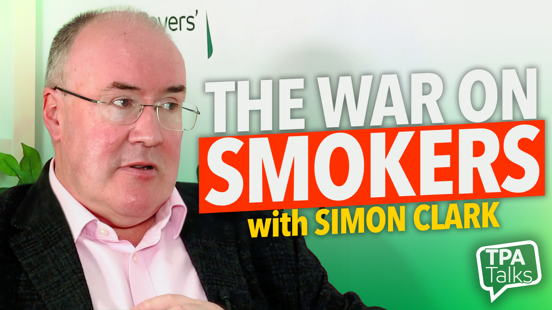 "Give adults freedom of choice" - TPA Talks with Simon Clark ...