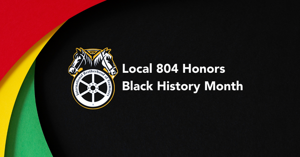 Teamsters Local 804 Honors Black History Month