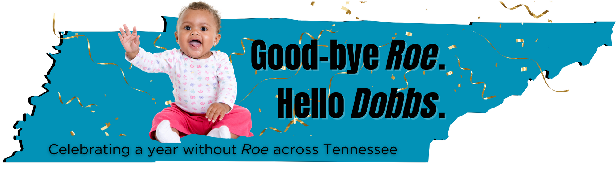 Goodbye Roe Celebratory Donations - Tennessee Right to Life