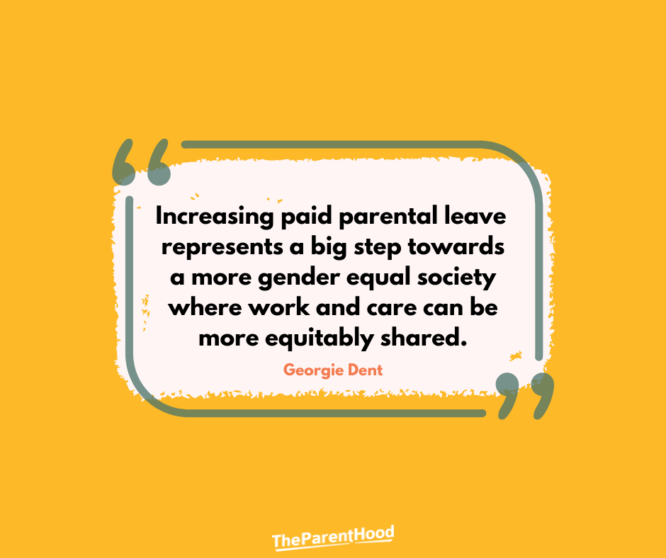 We welcome Labor’s commitment to increase paid parental leave