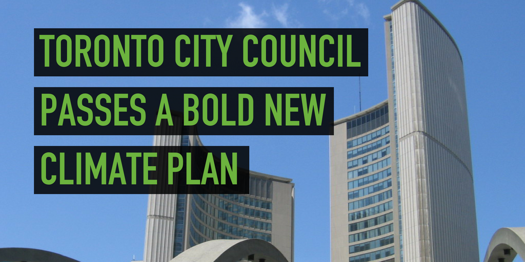 City Council Passes Bold New Climate Plan for Toronto - Toronto ...