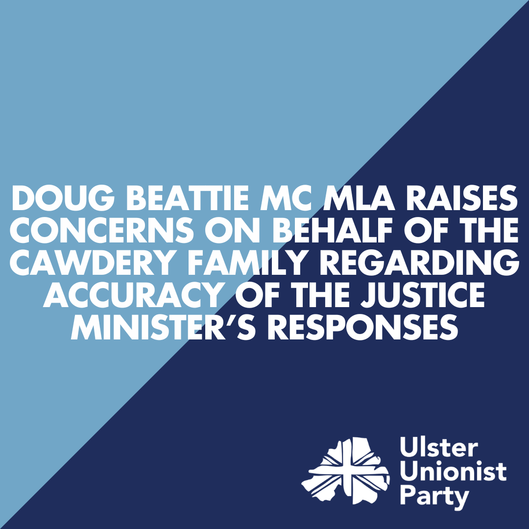 Doug Beattie MC MLA raises concerns on behalf of the Cawdery family who ...