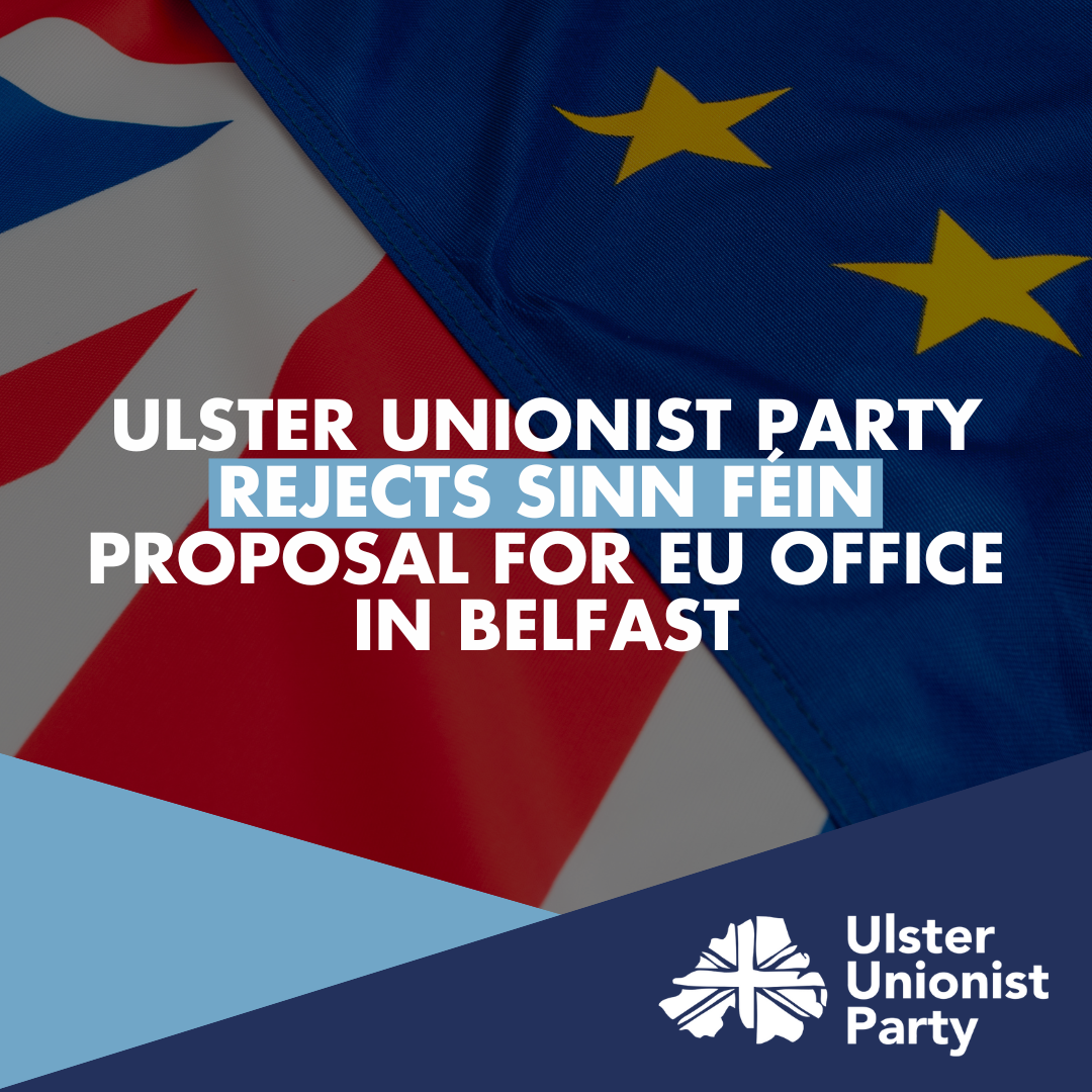 Ulster Unionist Party Rejects Sinn Féin Proposal for EU Office in ...