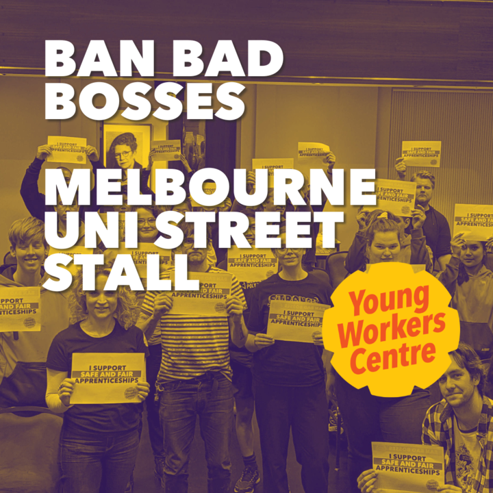 Ban Bad Bosses Street Stall Melbourne Uni - We Are Union VTHC