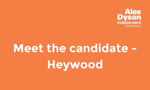 Meet the Candidate - Heywood - Alex Dyson Independent