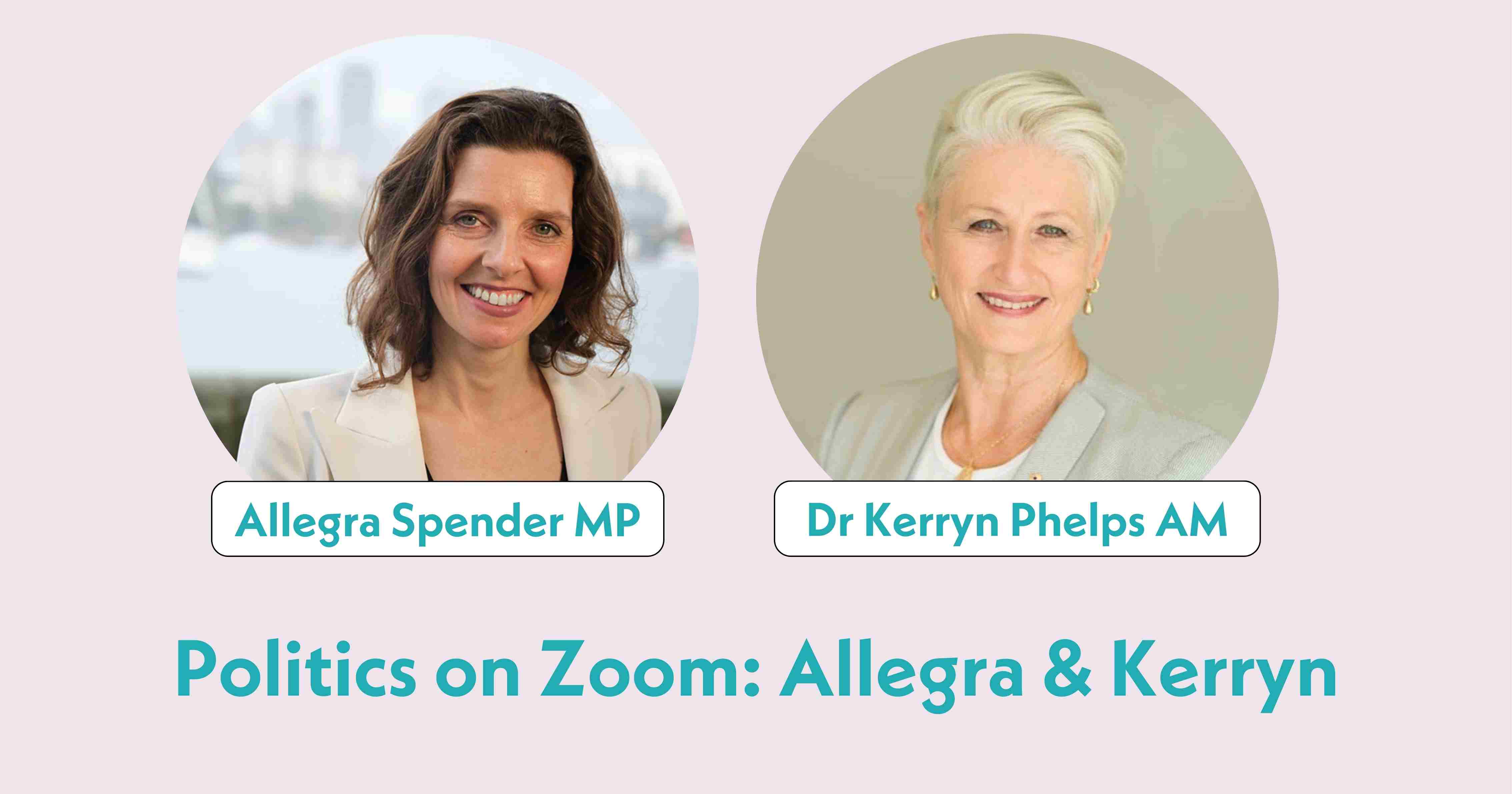 Politics on Zoom with Dr Kerryn Phelps - Allegra Spender 2024